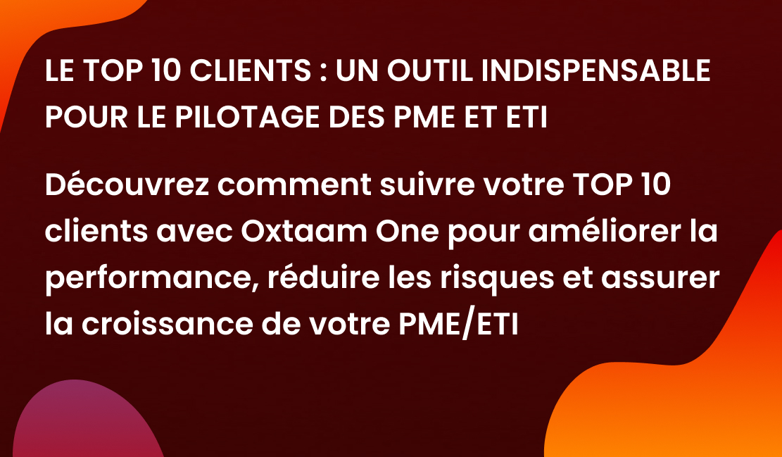 Le TOP 10 Clients : Pilotez efficacement votre PME/ETI avec Oxtaam One ...